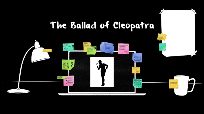 The Ballad of Cleopatra by TRINIDAD RUIZ MORALES on Prezi
