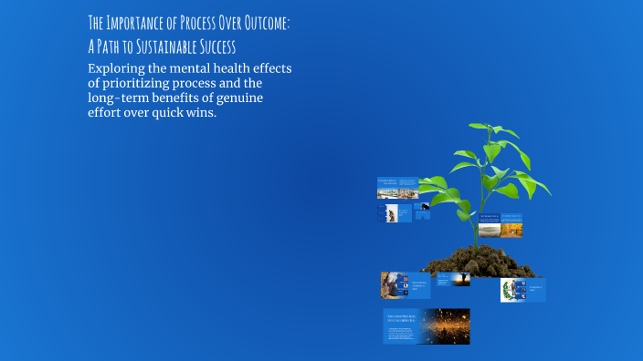 The Importance of Process Over Outcome: A Path to Sustainable Success ...