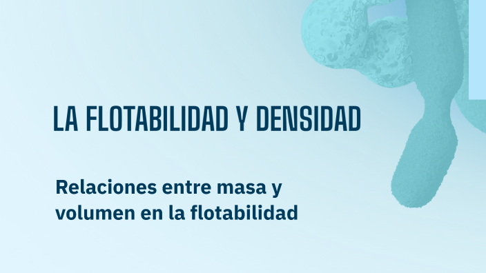 LA FLOTABILIDAD Y DENSIDAD by SANDRA MILENA CUMACO PALACIO on Prezi