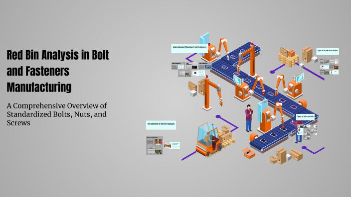 Red Bin Analysis in Bolt and Fasteners Manufacturing by junaid khan on Prezi