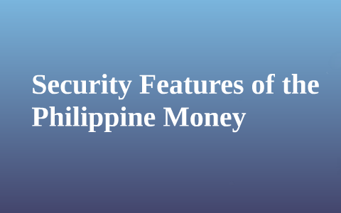 Security Features of the Philippine Money by Alyssa Marie Tan on Prezi