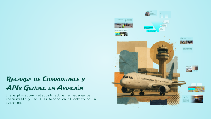 Recarga de Combustible y APIs Gendec en Aviación by Margy Lozano on Prezi