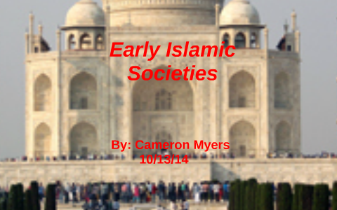Early Islamic Societies by Cameron Myers on Prezi