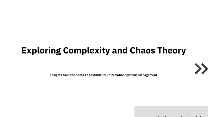 Exploring Complexity and Chaos Theory by Nikkitha Mudiraj on Prezi