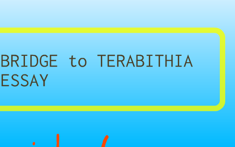 Bridge to Terabithia Essay by Shana Adamov on Prezi
