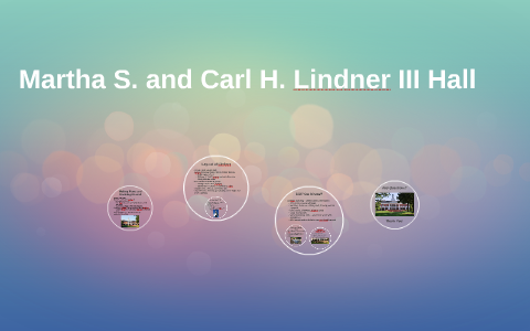 Martha S. and Carl H. Lindner III Hall by Grace Eng on Prezi