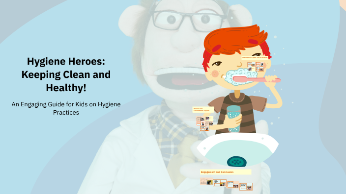 Hygiene Heroes: Keeping Clean and Healthy! by Ainakshi on Prezi