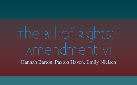 Bill of Rights: Amendment VI by Emily Nielsen on Prezi