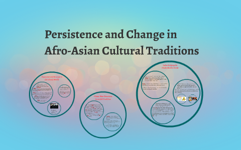 Persistence and Change in Afro-Asian Cultural Traditions by jenna ...