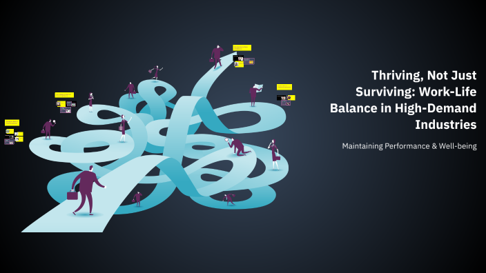 Thriving, Not Just Surviving: Work-Life Balance in High-Demand ...