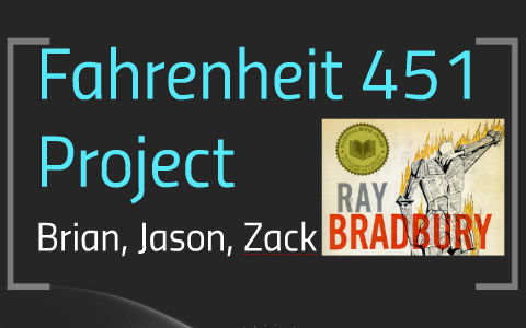 Fahrenheit 451 Project by Brian Arthur on Prezi