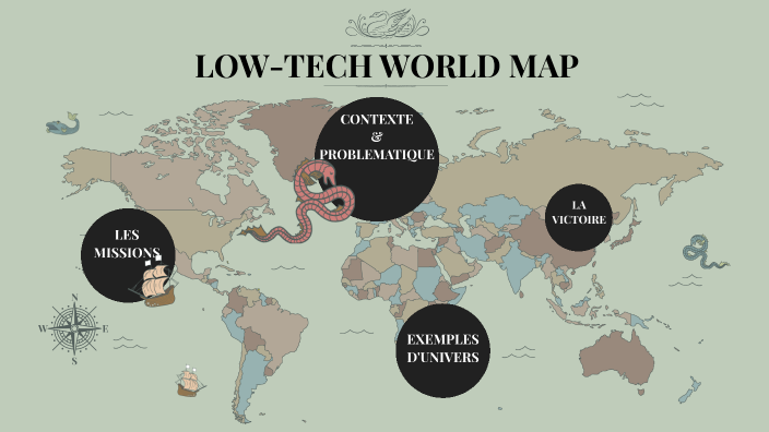 LOW-TECH WORLD MAP VIDEO by Arnaud LE GOUSSE on Prezi