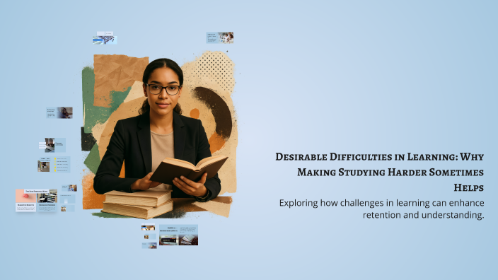Desirable Difficulties in Learning: Why Making Studying Harder ...