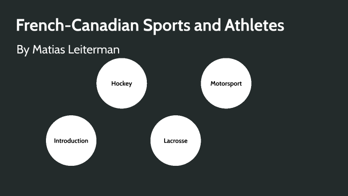 french canadian sport culture by matias Leiterman on Prezi