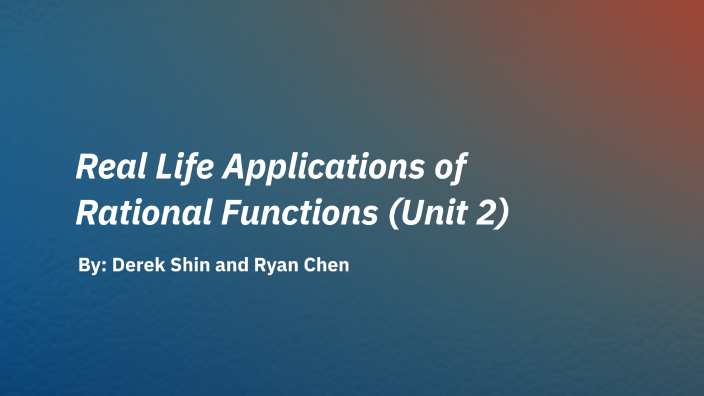 Real Life Applications of Rational Functions by Ryan Chen on Prezi