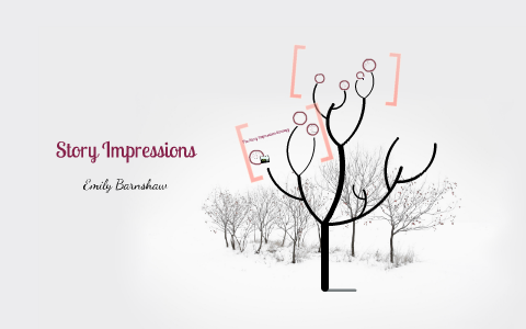 Story Impressions by Emily Barnshaw on Prezi