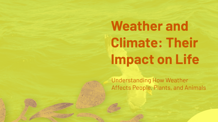 Weather and Climate: Their Impact on Life by Doris Moore on Prezi