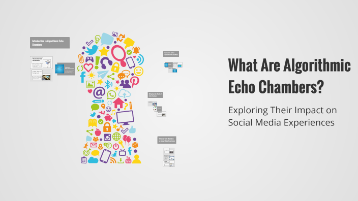 What Are Algorithmic Echo Chambers? by Campbell McVie on Prezi