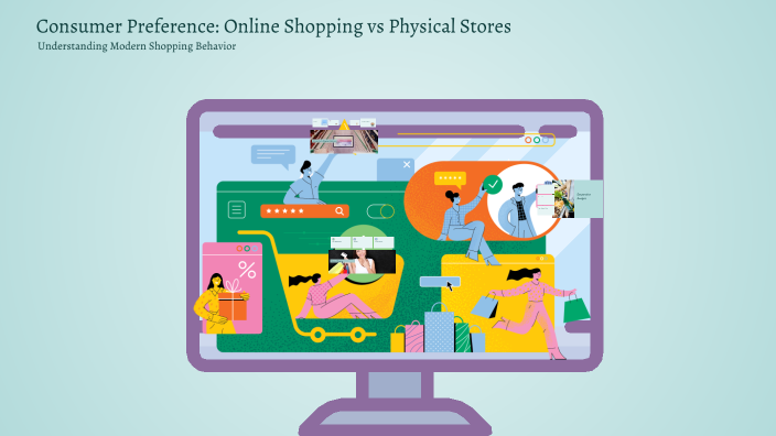 Consumer Preference: Online Shopping vs Physical Stores by Siddharth_ Prakash on Prezi