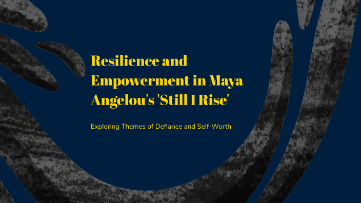 Resilience and Empowerment in Maya Angelou's 'Still I Rise' by william ...
