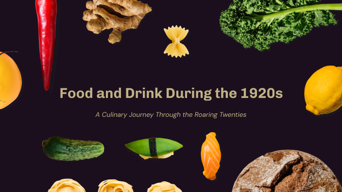 Food and Drink During the 1920s by Elianys Semprun Molero on Prezi