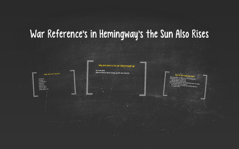 War Reference's in Hemingway's the Sun Also Rises by Katie Kaplan on Prezi