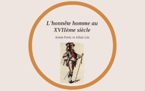 L'honnête homme au XVIIème siècle by Anton Pavic on Prezi