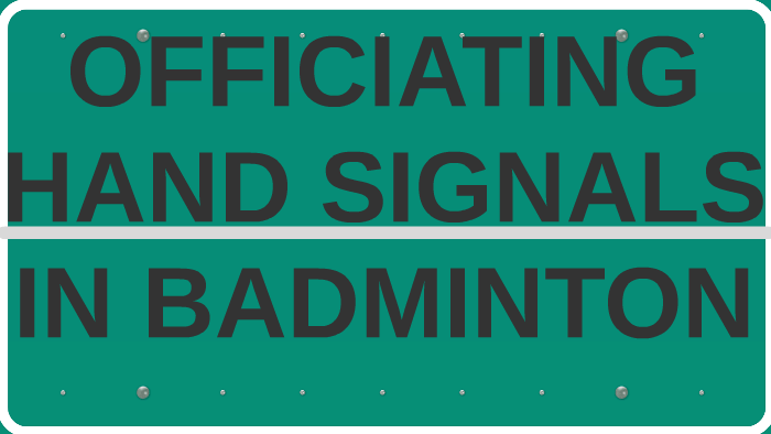 OFFICIATING HAND SIGNALS IN BADMINTON by yhen Andrin on Prezi