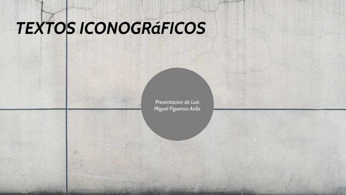 textos iconograficos by luis miguel figueroa avila on Prezi