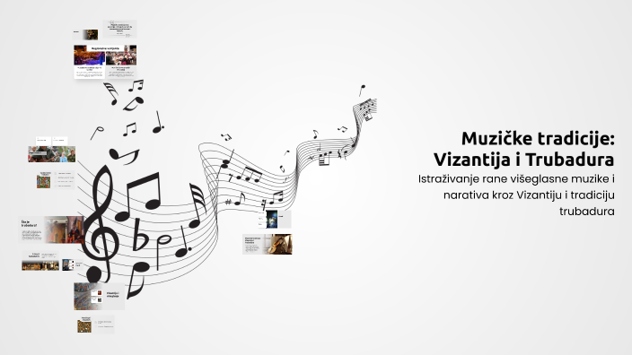 Muzičke tradicije: Vizantija i Trubadura by Ilić Dunja on Prezi