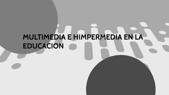 MULTIMEDIA E HIMPERMEDIA EN LA EDUCACION by Dulce Argueta on Prezi