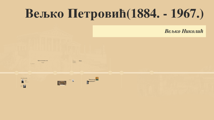 Biography of Veljko Petrovic by Veljko Nikolic on Prezi Biography of Veljko Petrovic by Veljko Nikolic on Prezi