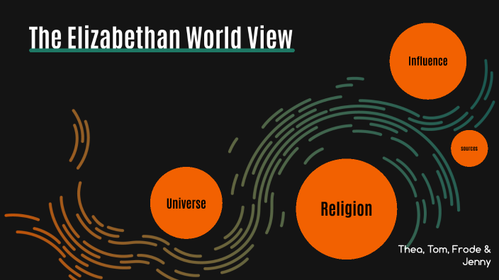 The Elizabethan World View by Thea Weißmann on Prezi