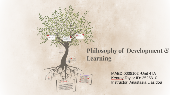 Philosophy of Development & Learning by Kenroy Taylor on Prezi