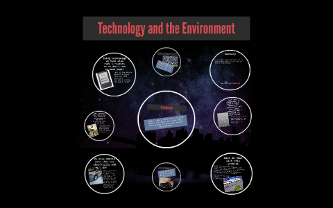 Technology VS the Environment by Edward Restelli on Prezi