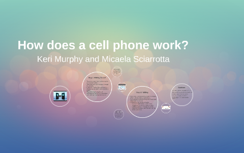 How does a cell phone work? by Keri Murphy on Prezi