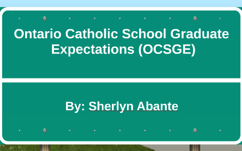 Ontario Catholic School Graduate Expectations (OCSGE) by Sherlyn Abante ...