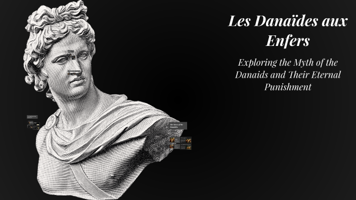 Les Danaïdes aux Enfers by Savannah PLUMMER on Prezi