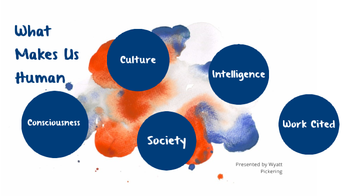 What makes us human by wyatt pickering on Prezi