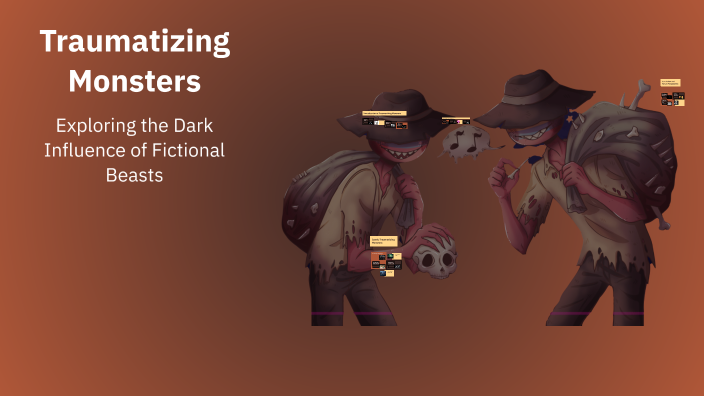 Traumatizing Monsters by Xhan Truzo on Prezi