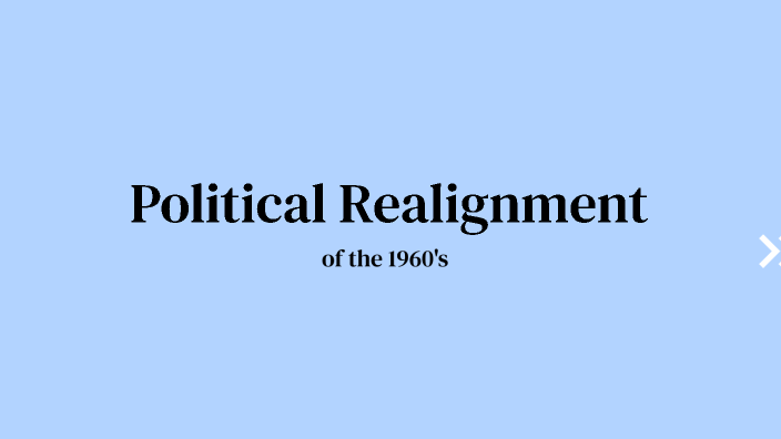Political Realignment of the 1960's by Ada Stephens on Prezi
