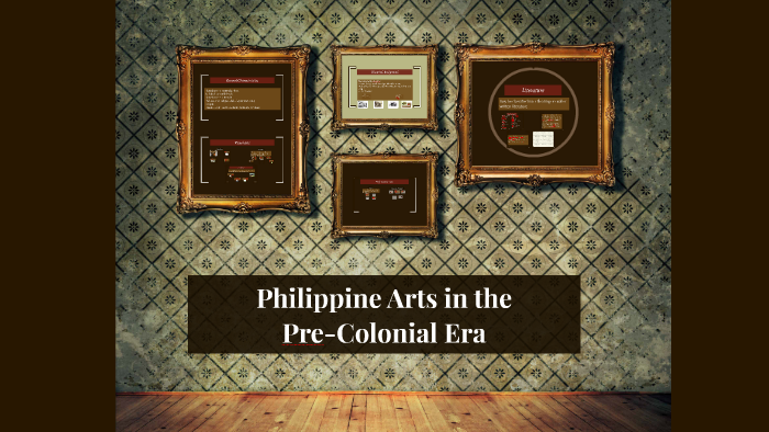 Philippine Arts in the Pre-Colonial Era by Angella Amparo on Prezi