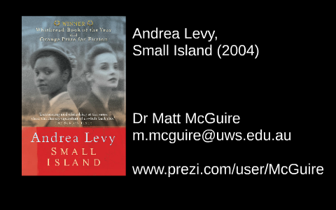 Lect 1 - Andrea Levy, Small Island by Matthew McGuire on Prezi