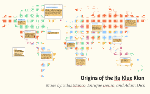 Origins of the Ku Klux Klan by Silas Manco on Prezi