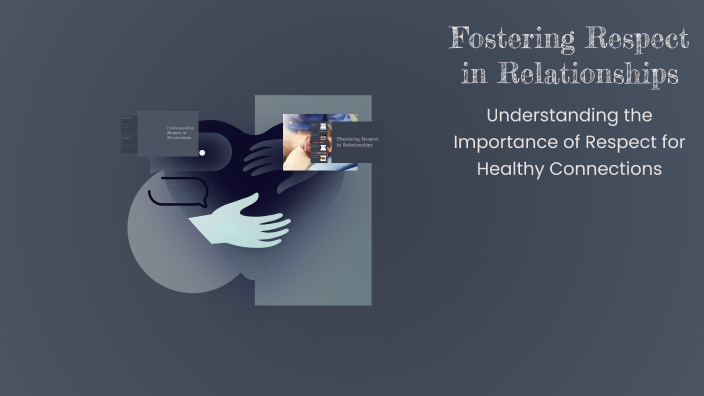 Fostering Respect in Relationships by Shaikh Riyaj on Prezi
