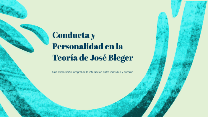 Conducta y Personalidad en la Teoría de José Bleger by Dario Vega on Prezi