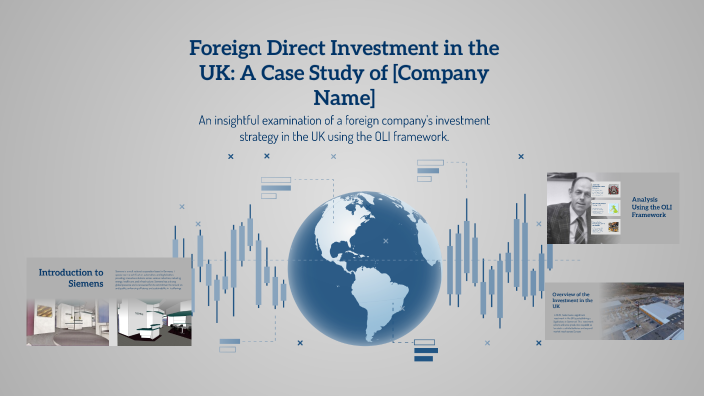 Foreign Direct Investment in the UK: A Case Study of [Company Name] by ...