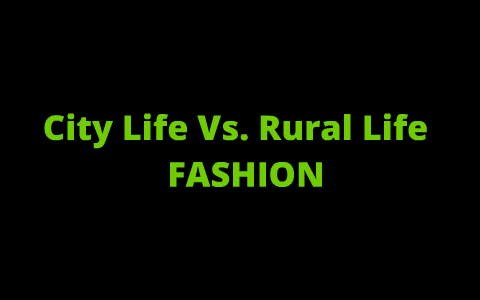 City Life Vs. Rural Life by Brittany Cotnoir on Prezi