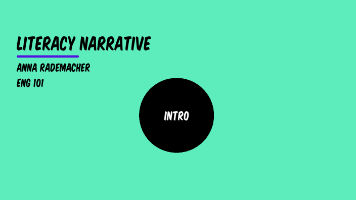 Unit 1 Literacy Narrative by Anna Rademacher on Prezi