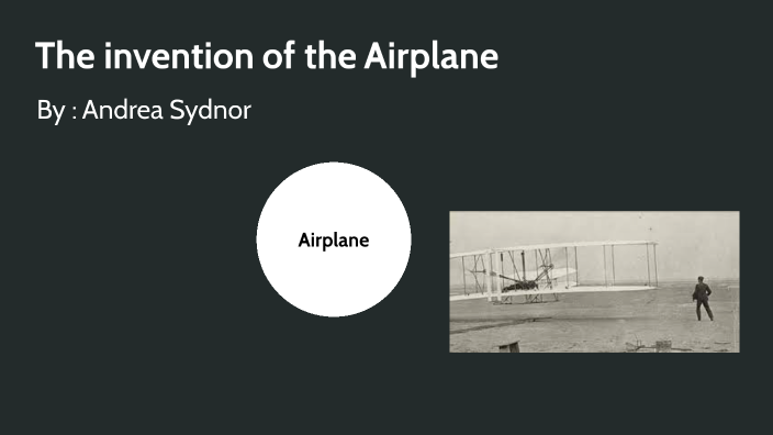 Airplane invention by Andrea Sydnor on Prezi